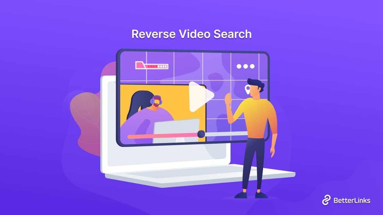 Reverse Video Search: How To Do It Easily & 3/5 Easy Ways - BetterLinks
