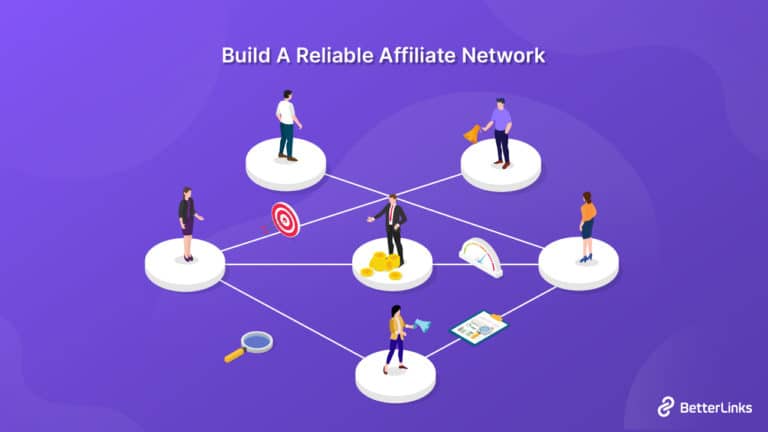 How To Build A Reliable Affiliate Network - BetterLinks