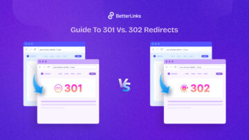 Optimize Your Website: A Guide to 301 vs 302 Redirects & Best Practices - BetterLinks